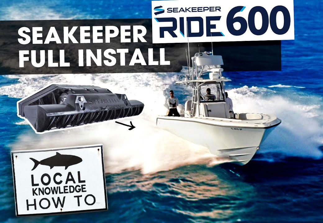 Local Knowledge | Seakeeper RIDE 600: Full Install & Sea Trial on a 34 ...